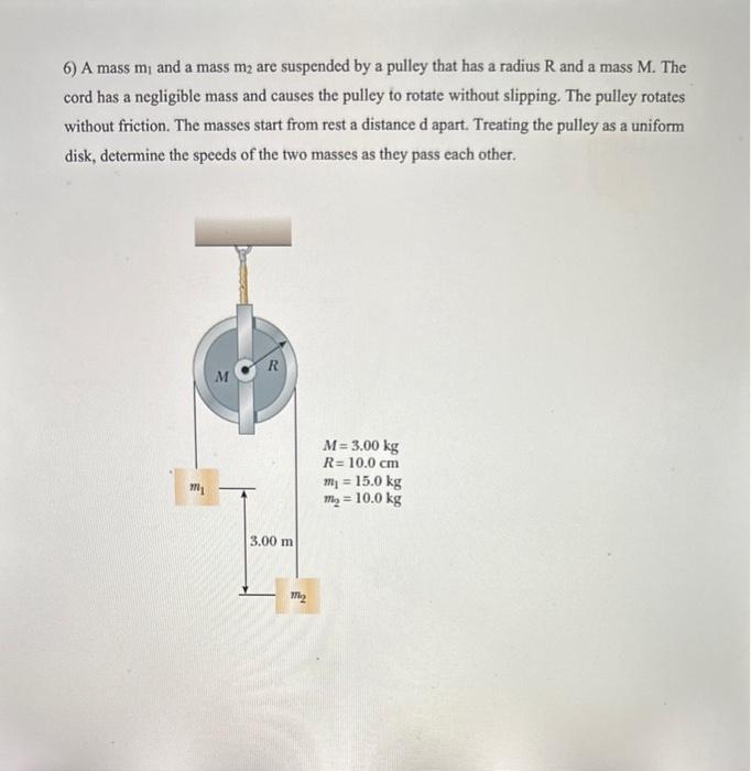 Solved 6) A mass m1 and a mass m2 are suspended by a pulley | Chegg.com