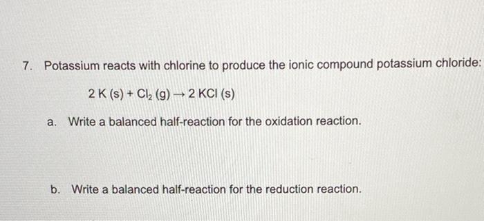 Solved 7. Potassium reacts with chlorine to produce the | Chegg.com