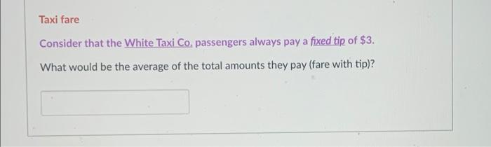 Solved Use the information below for the Taxi fare questions | Chegg.com