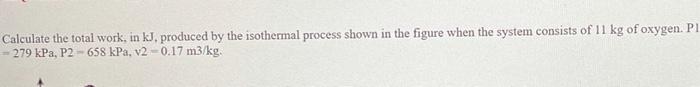Solved Calculate the total work, in kJ, produced by the | Chegg.com