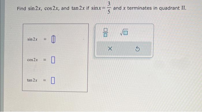 Solved Find sin2x,cos2x, and tan2x if sinx=53 and x | Chegg.com