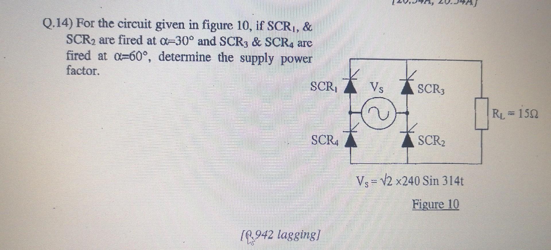 Solved Q.14) For the circuit given in figure 10, if SCR, \& | Chegg.com