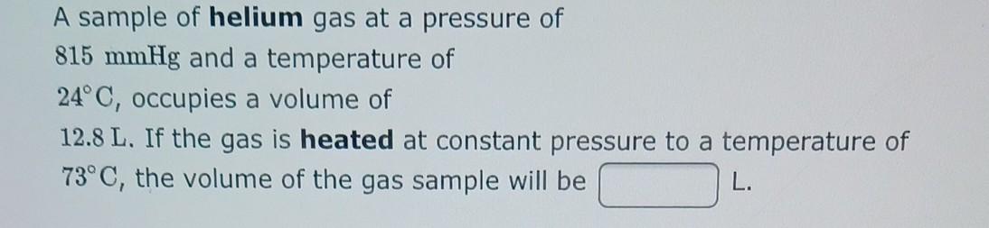 Solved A sample of helium gas at a pressure of 815mmHg and a | Chegg.com