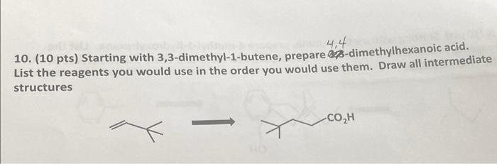 10. (10 pts) Starting with 3,3-dimethyl-1-butene, | Chegg.com