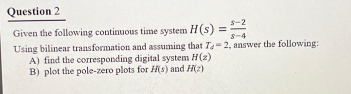 Solved Question 2 Given the following continuous time system | Chegg.com