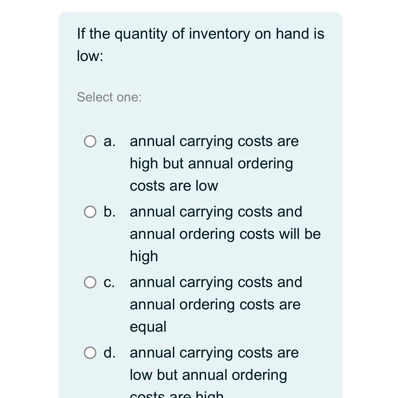 Solved If the quantity of inventory on hand is low:Select | Chegg.com