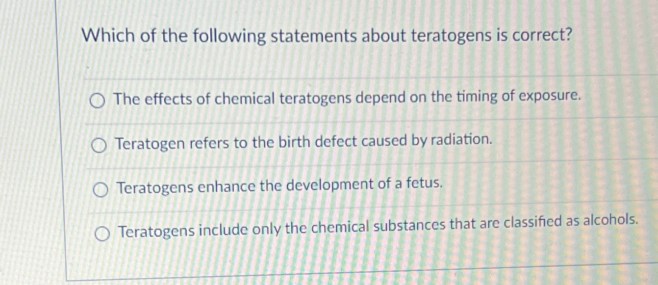 Solved Which of the following statements about teratogens is | Chegg.com