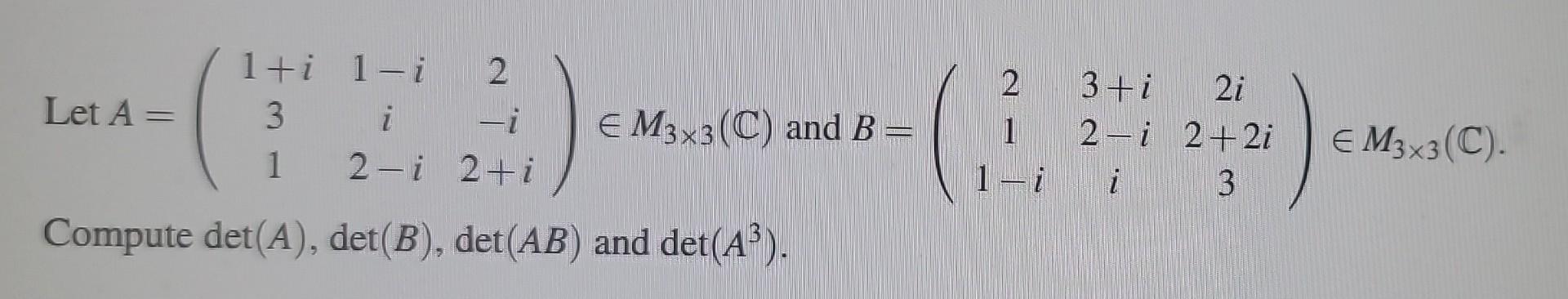 Solved Let A=⎝⎛1+i311−ii2−i2−i2+i⎠⎞∈M3×3(C) and | Chegg.com