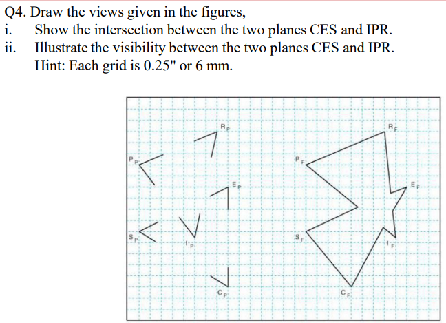 Solved Q4. ﻿Draw the views given in the figures, i. ﻿Show | Chegg.com
