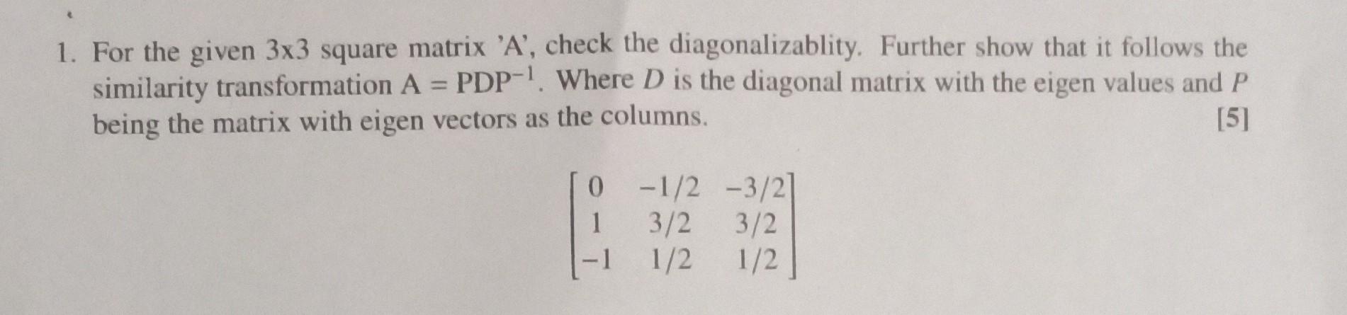 Solved 1. For the given 3×3 square matrix 'A', check the | Chegg.com