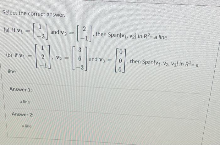 Solved (a) If v1=[1−2] and v2=[2−1], then Span(v1,v2} in R2= | Chegg.com