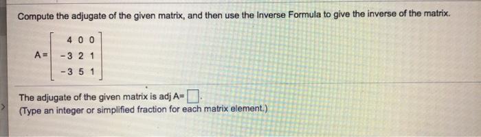 Solved Compute the adjugate of the given matrix, and then | Chegg.com