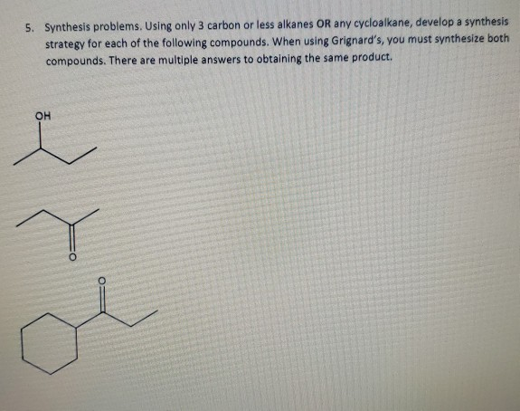 Solved 5. Synthesis problems. Using only 3 carbon or less | Chegg.com
