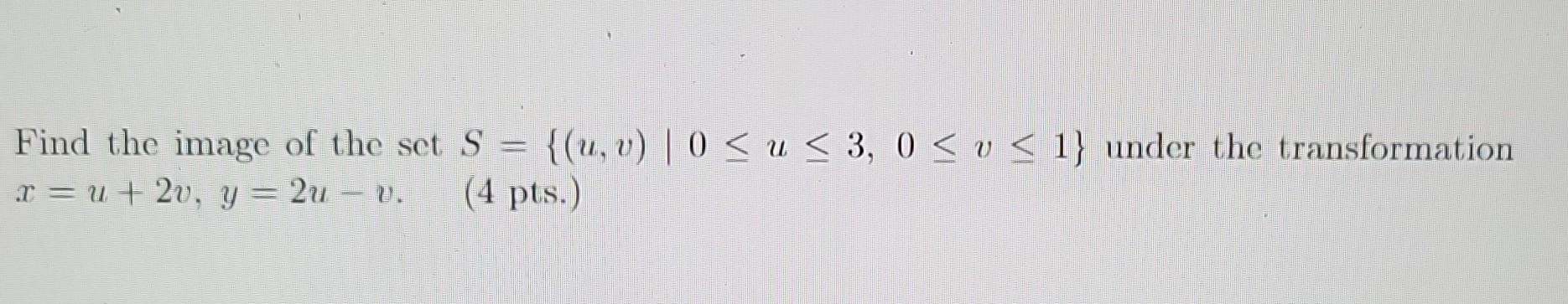 Solved Find the image of the set \\( S=\\{(u, v) \\mid 0 | Chegg.com Solved Find the image of the set \\( S=\\{(u, v) \\mid 0 | Chegg.com