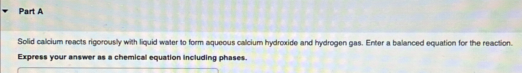 Solved Solid calcium reacts rigorously with liquid water to | Chegg.com