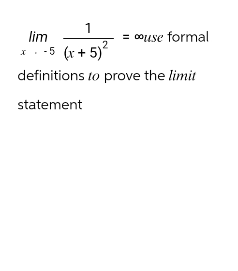 Solved limx→-51(x+5)2= ﻿ouse formal definitions to prove the | Chegg.com