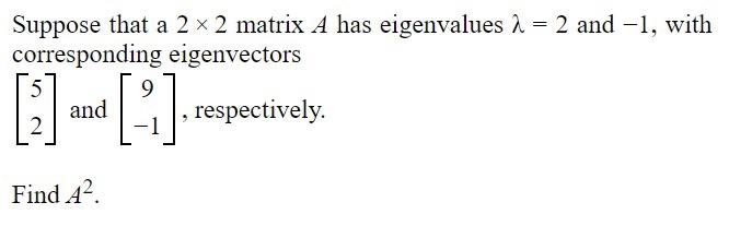 Solved Suppose that a 2×2 matrix A has eigenvalues λ=2 and | Chegg.com