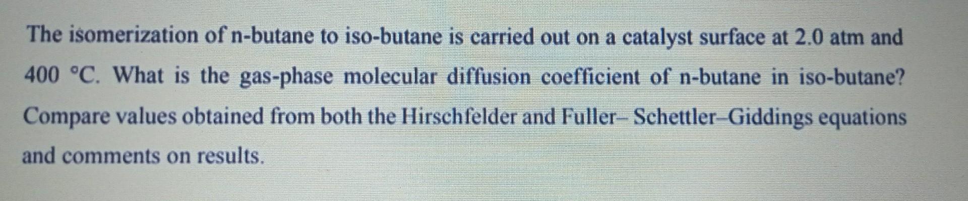 Solved The isomerization of n-butane to iso-butane is | Chegg.com