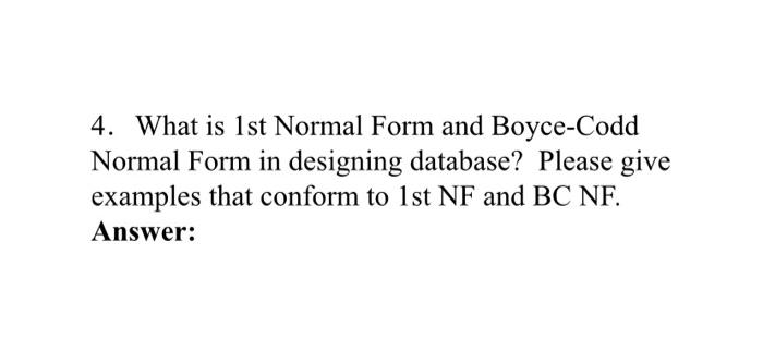 Solved 4. What is 1st Normal Form and Boyce-Codd Normal Form | Chegg.com