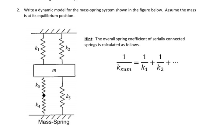 Solved 2. Write a dynamic model for the mass-spring system | Chegg.com