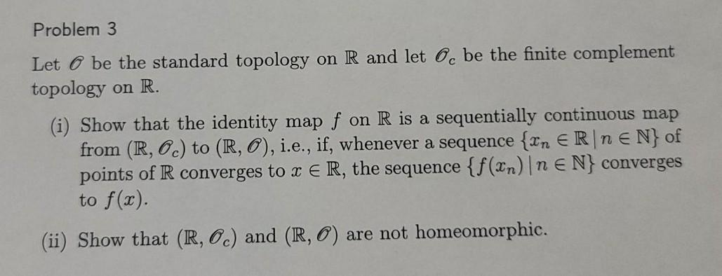 Solved Problem 3 Let O be the standard topology on R and let | Chegg.com