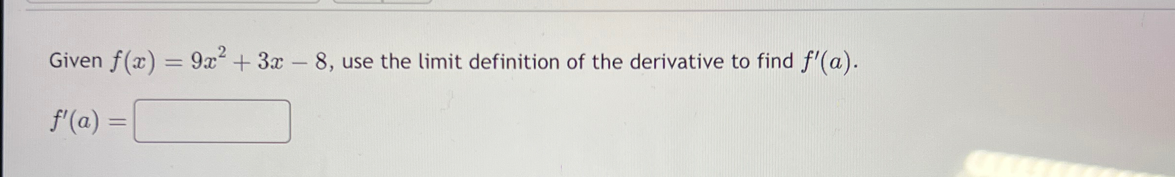 Solved Given f(x)=9x2+3x-8, ﻿use the limit definition of the | Chegg.com