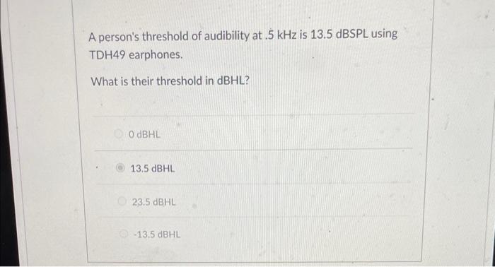 Solved A person's threshold of audibility at .5kHz is | Chegg.com