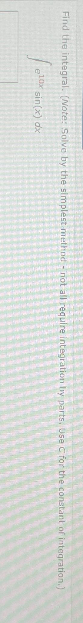 Solved Find the integral. (Note: Solve by the simplest | Chegg.com