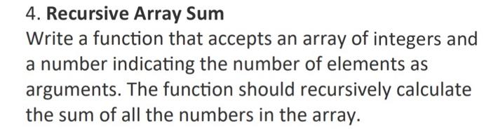 Solved 4. Recursive Array Sum Write a function that accepts | Chegg.com