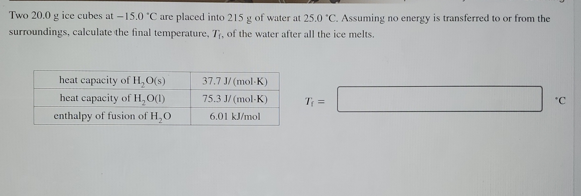 Solved Two 20.0g ﻿ice cubes at -15.0°C ﻿are placed into 215g | Chegg.com