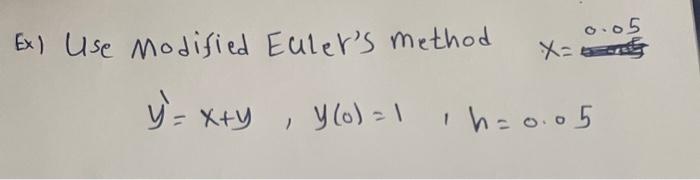Solved Ex) Use Modified Euler's method x=0.05 | Chegg.com