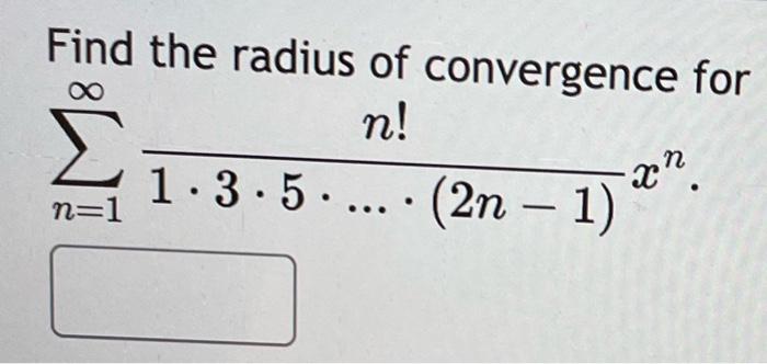 Solved Find the radius of convergence for | Chegg.com