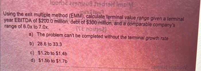 Solved Using The Exit Multiple Method Emm Calculate