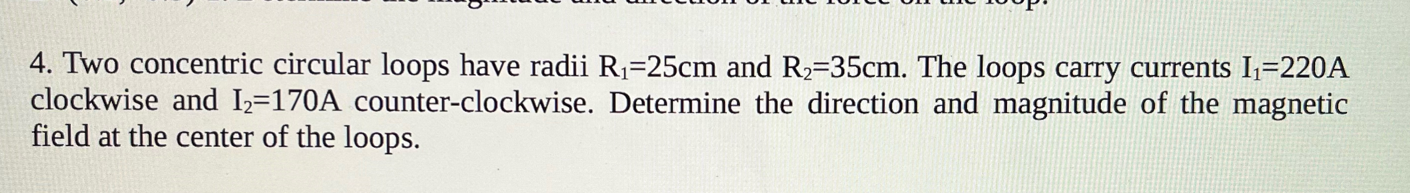 Solved Two concentric circular loops have radii R1=25cm ﻿and | Chegg.com