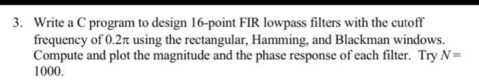 Solved 3. Write a C program to design 16-point FIR lowpass | Chegg.com