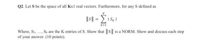 Solved Q2. Let S be the space of all Kx1 real vectors. | Chegg.com