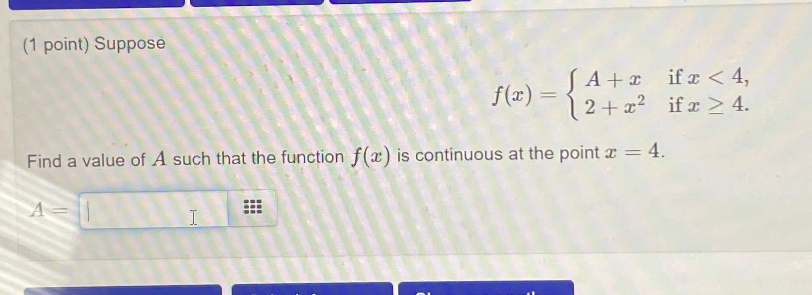 Solved (1 ﻿point) ﻿Supposef(x)={A+x if x