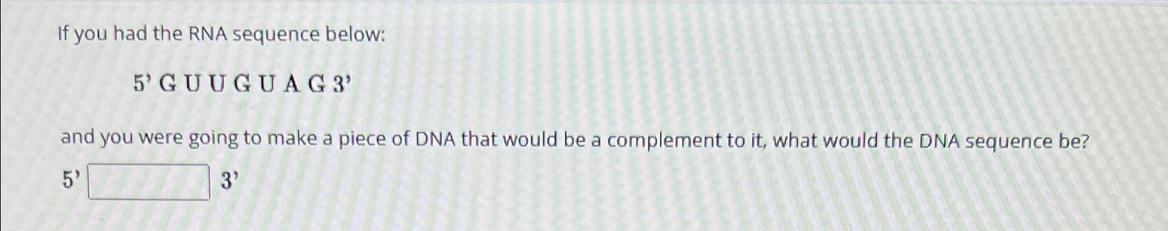 Solved If you had the RNA sequence below:5' ﻿G U U G U A G | Chegg.com