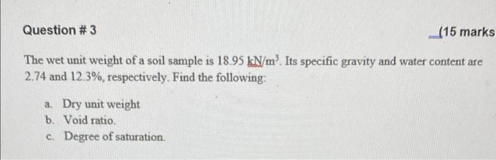 Solved Question # 3 (15 marks The wet unit weight of a soil | Chegg.com