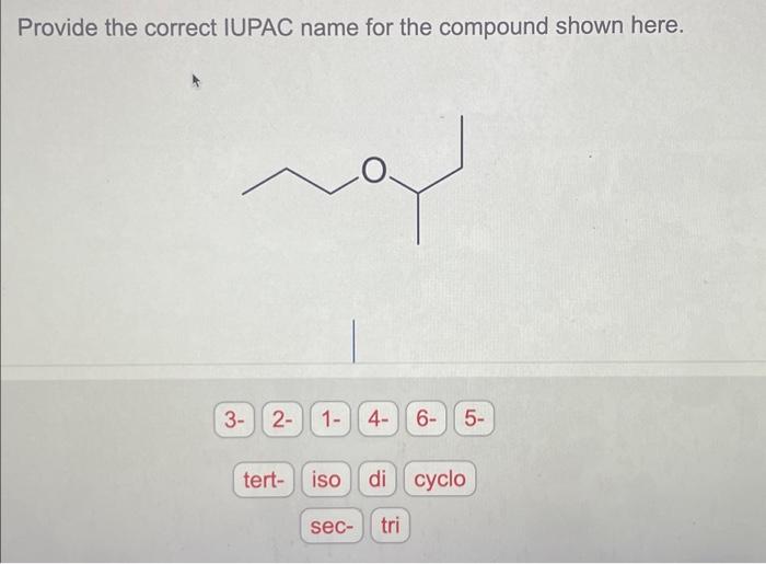 Solved Provide the correct IUPAC name for the compound shown | Chegg.com