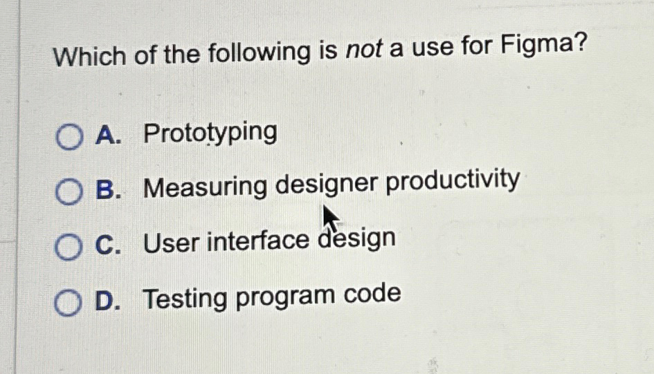 Solved Which of the following is not a use for Figma?A. | Chegg.com