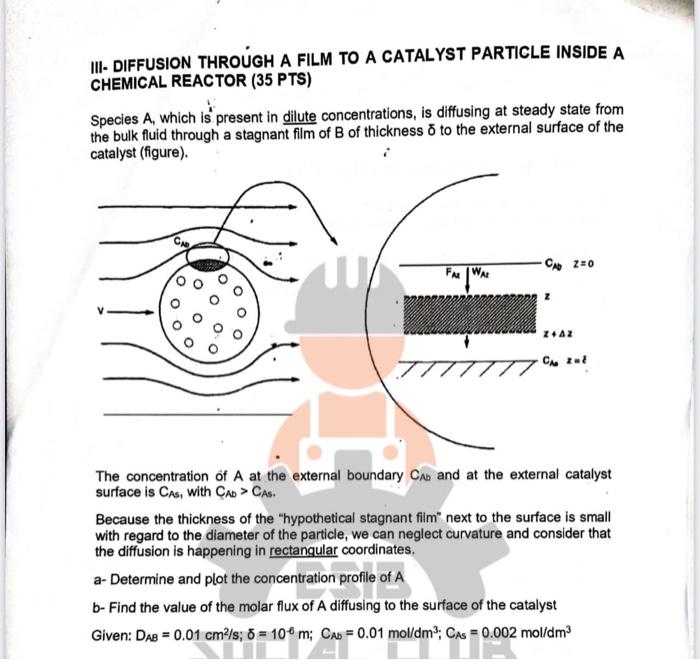 Solved III- DIFFUSION THROU̇GH A FILM TO A CATALYST PARTICLE | Chegg.com