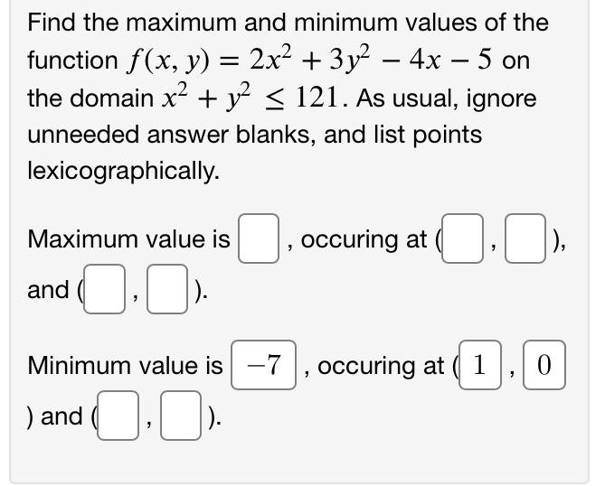 Solved = - Find the maximum and minimum values of the | Chegg.com