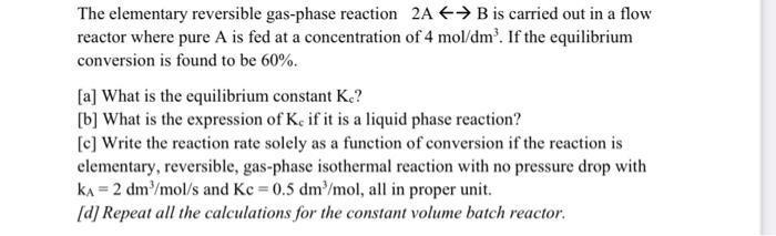 Solved The elementary reversible gas-phase reaction 2 A←→B | Chegg.com
