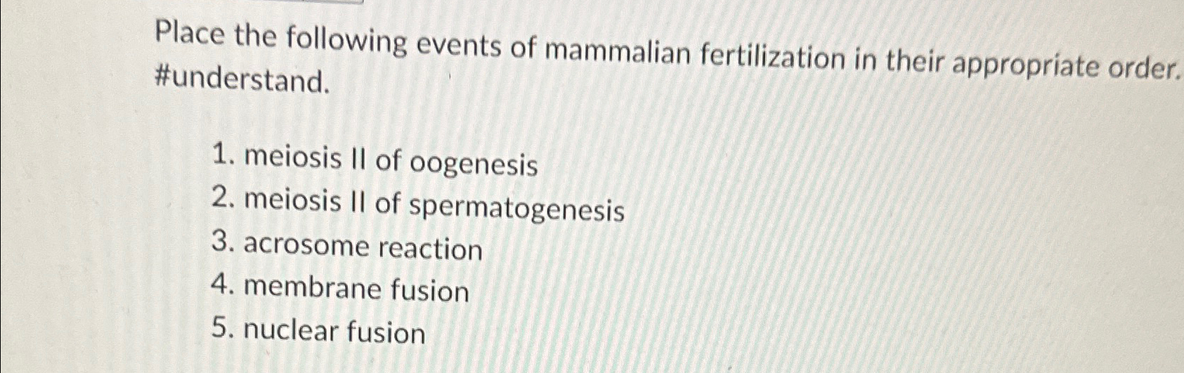 Solved Place the following events of mammalian fertilization | Chegg.com