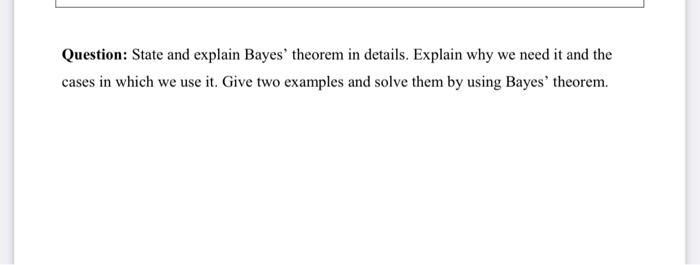 Solved Question: State and explain Bayes' theorem in | Chegg.com