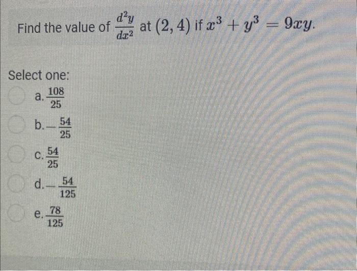 Solved Find the value of dx2d2y at (2,4) if x3+y3=9xy. | Chegg.com