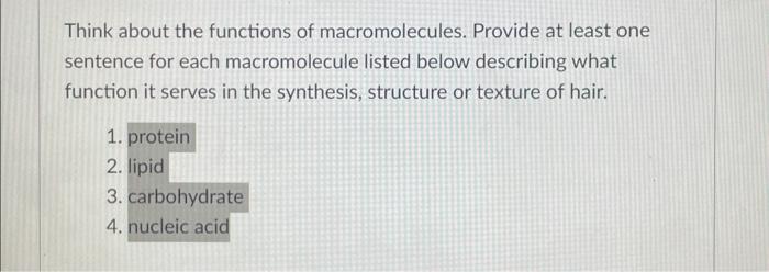 Solved Think about the functions of macromolecules. Provide | Chegg.com