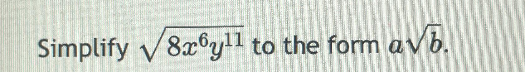 Solved Simplify 8x6y112 ﻿to the form ab2. | Chegg.com