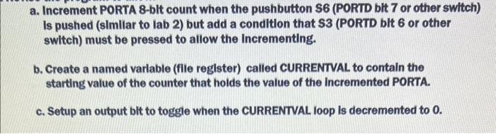 Solved a. Increment PORTA 8-blt count when the pushbutton S6 | Chegg.com